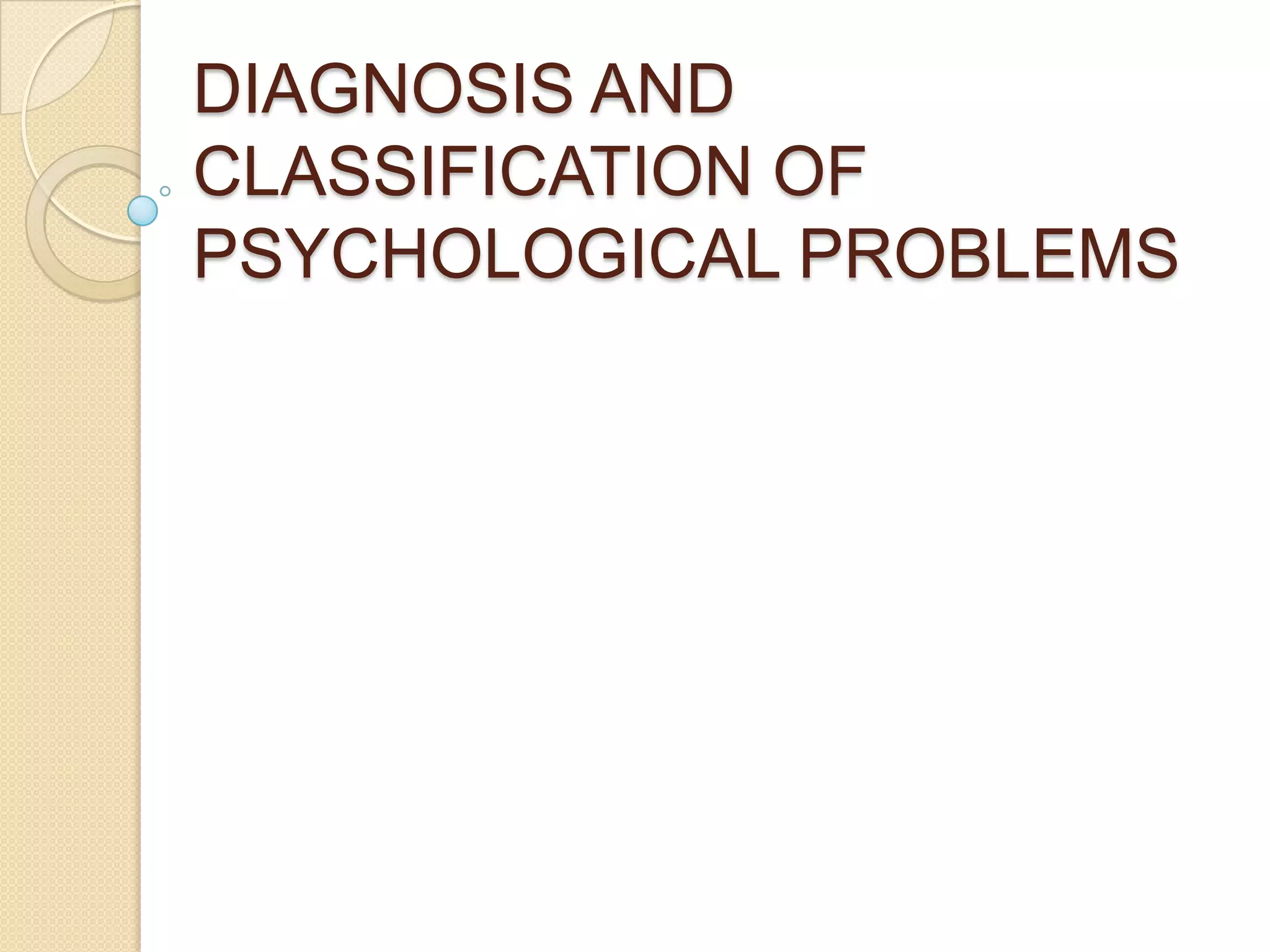 Diagnosis and classification of psychological problems | PPTX