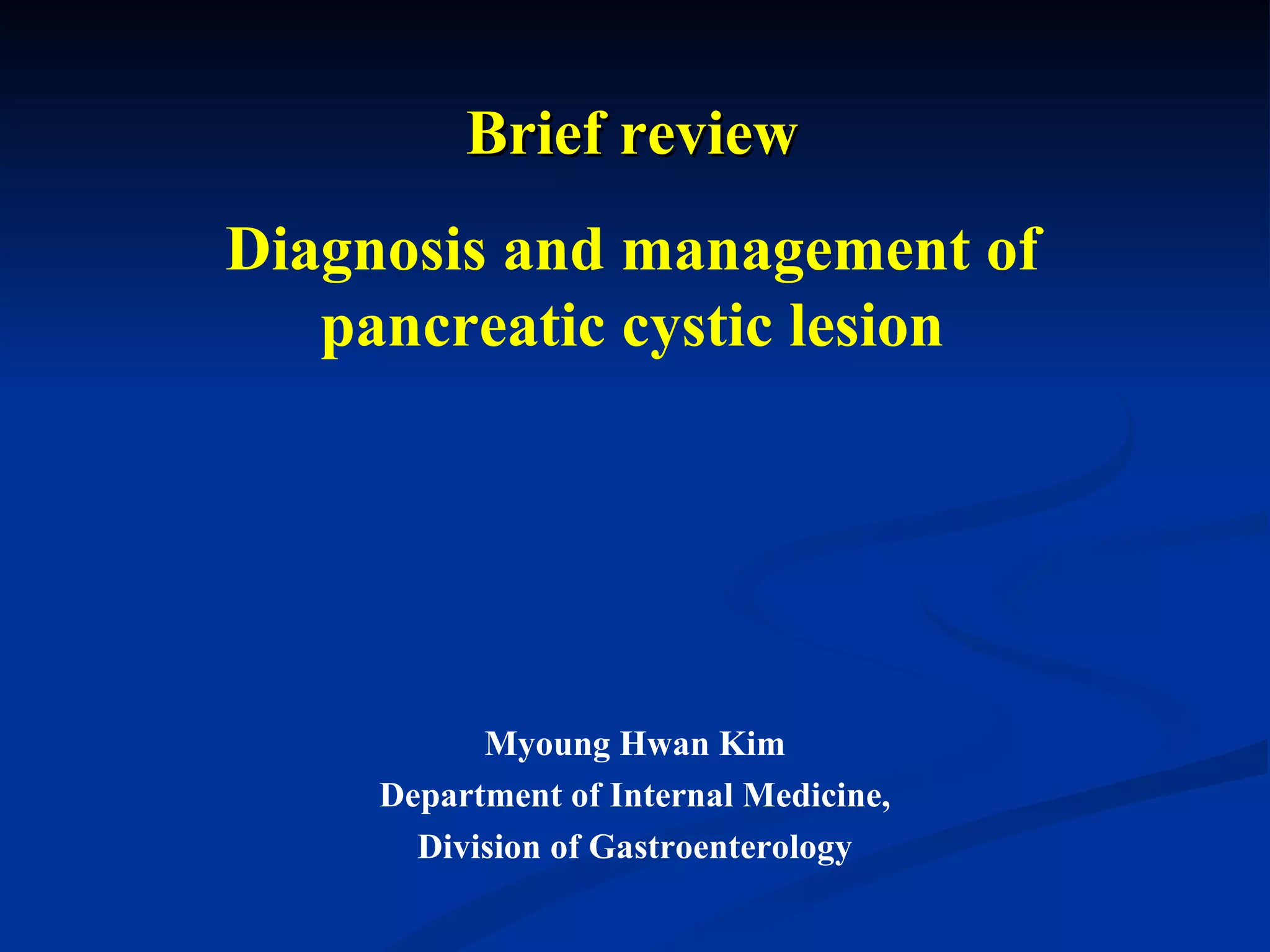 Diagnosis And Management Of Pancreatic Cystic Lesion | PPT