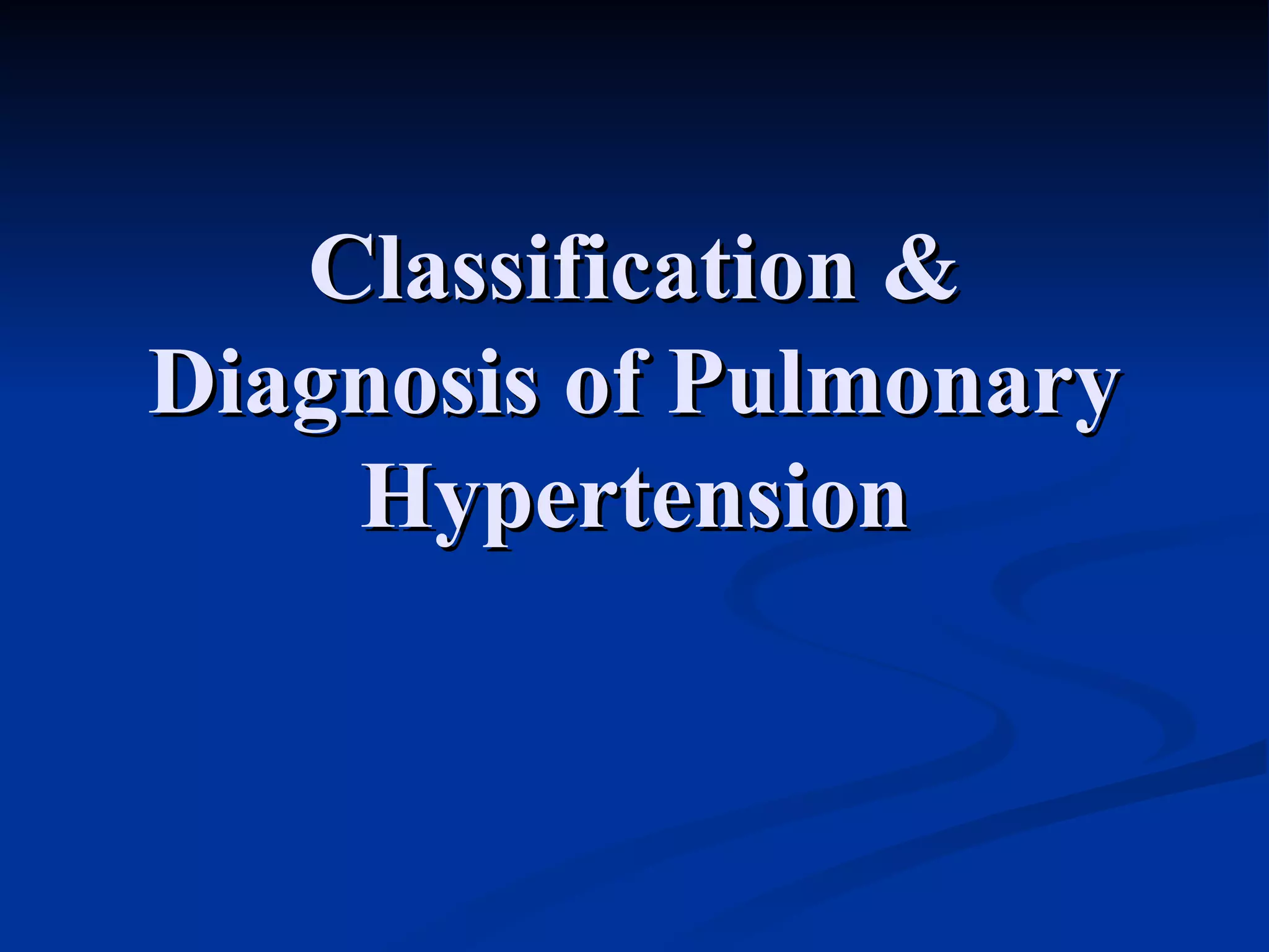 Diagnosis & Classification of Pulmonary Hypertension | PPT | Heart and ...