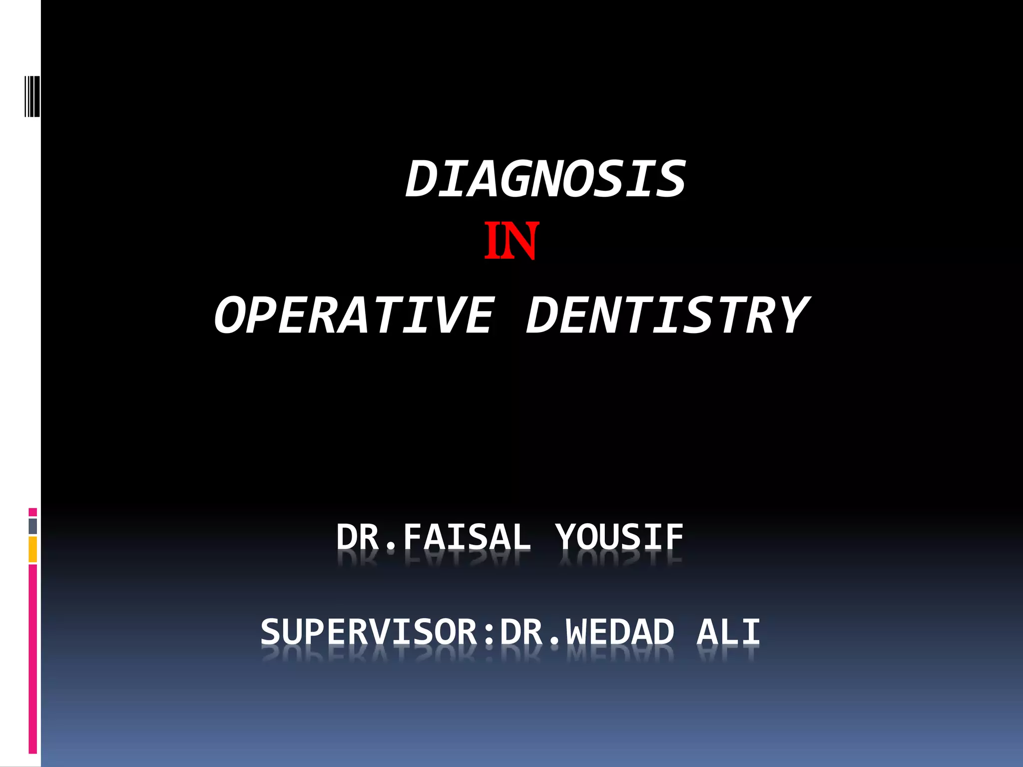 Diagnosis in operative dentistry | PPT