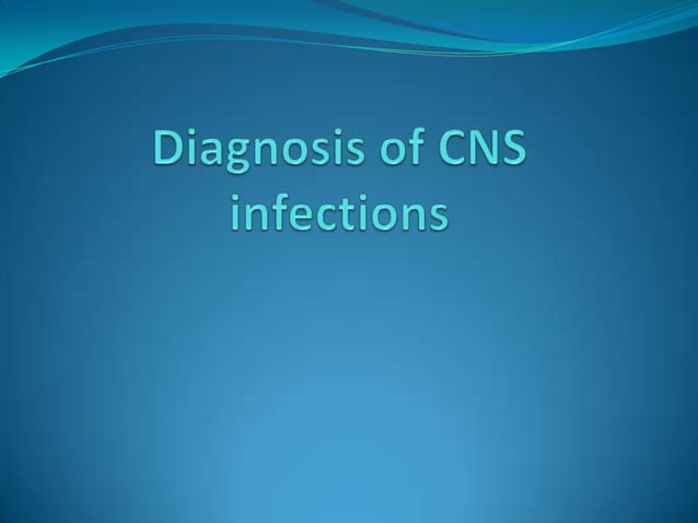Diagnosis of cns infections | PPTX