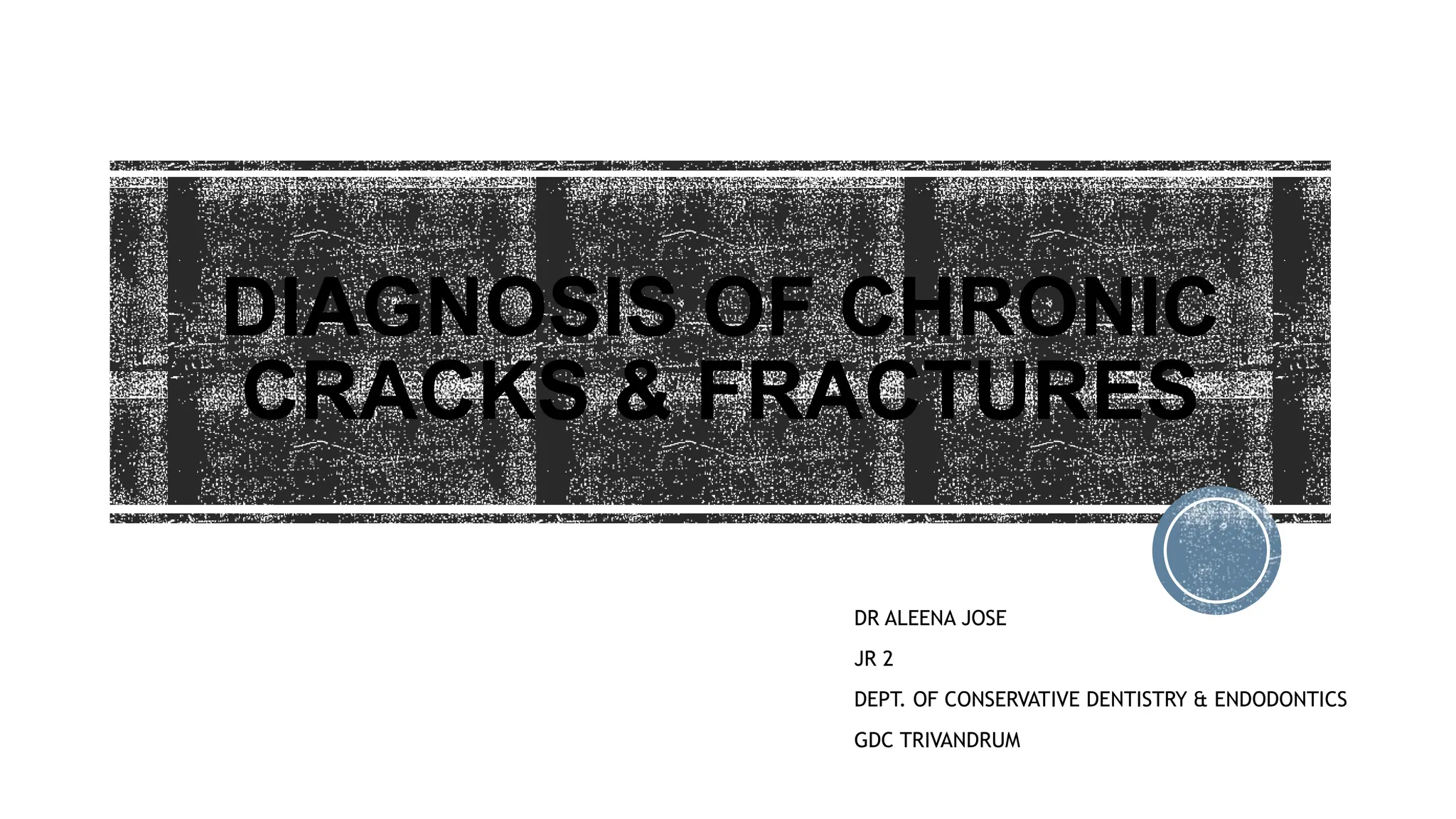 DIAGNOSIS OF CRACKS & FRACTURES in endo.pptx