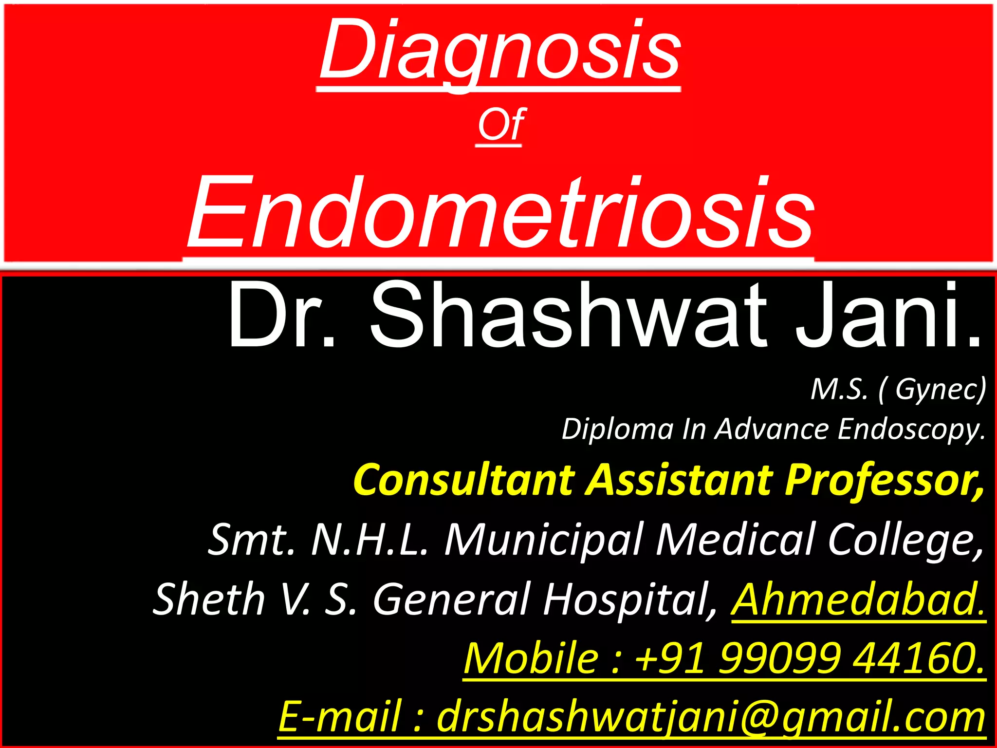 Diagnosis Of Endometriosis By Dr Shashwat Jani Ppt