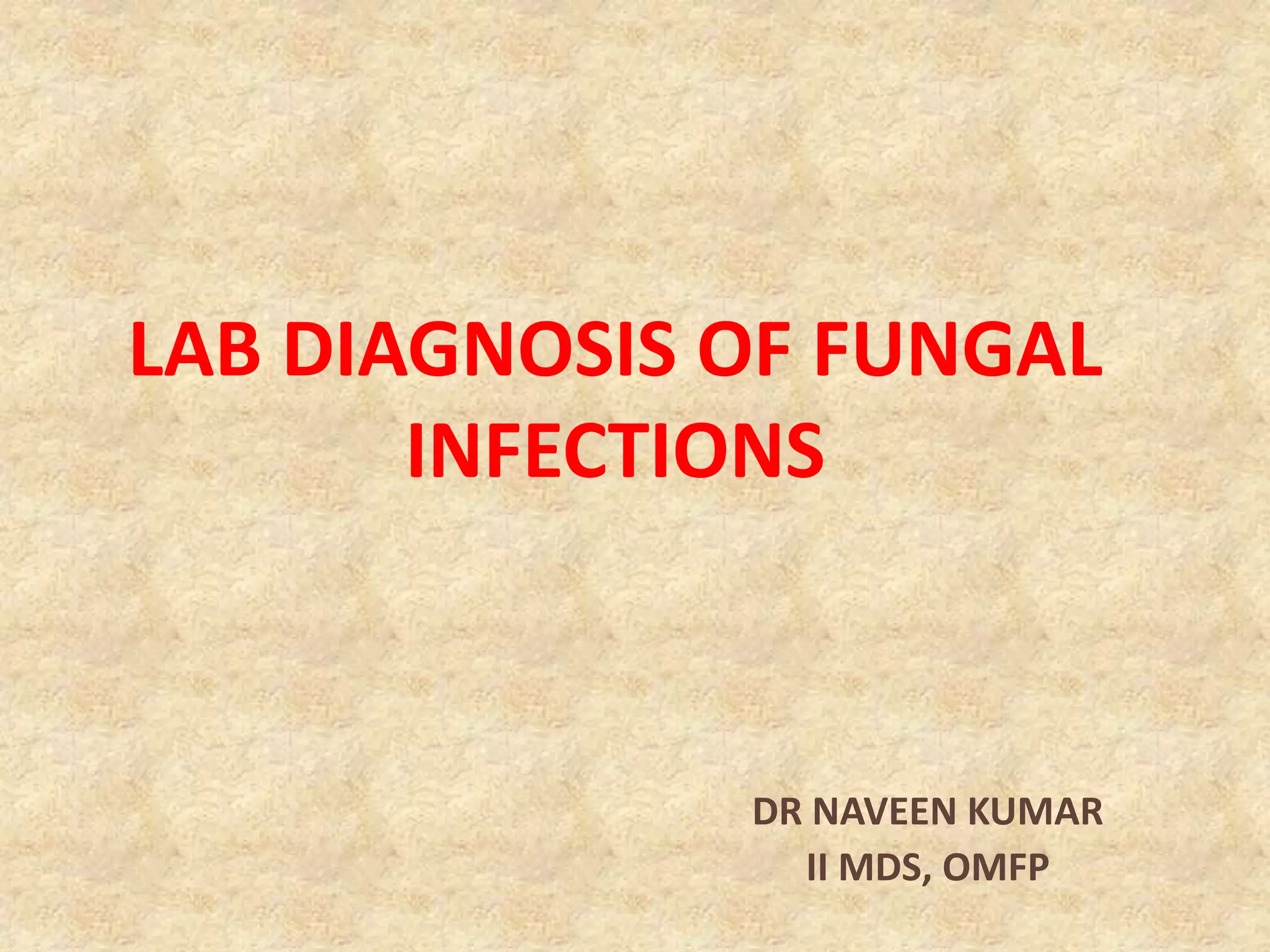 Lab diagnosis of fungal infections, Dr Naveen Reddy | PPTX