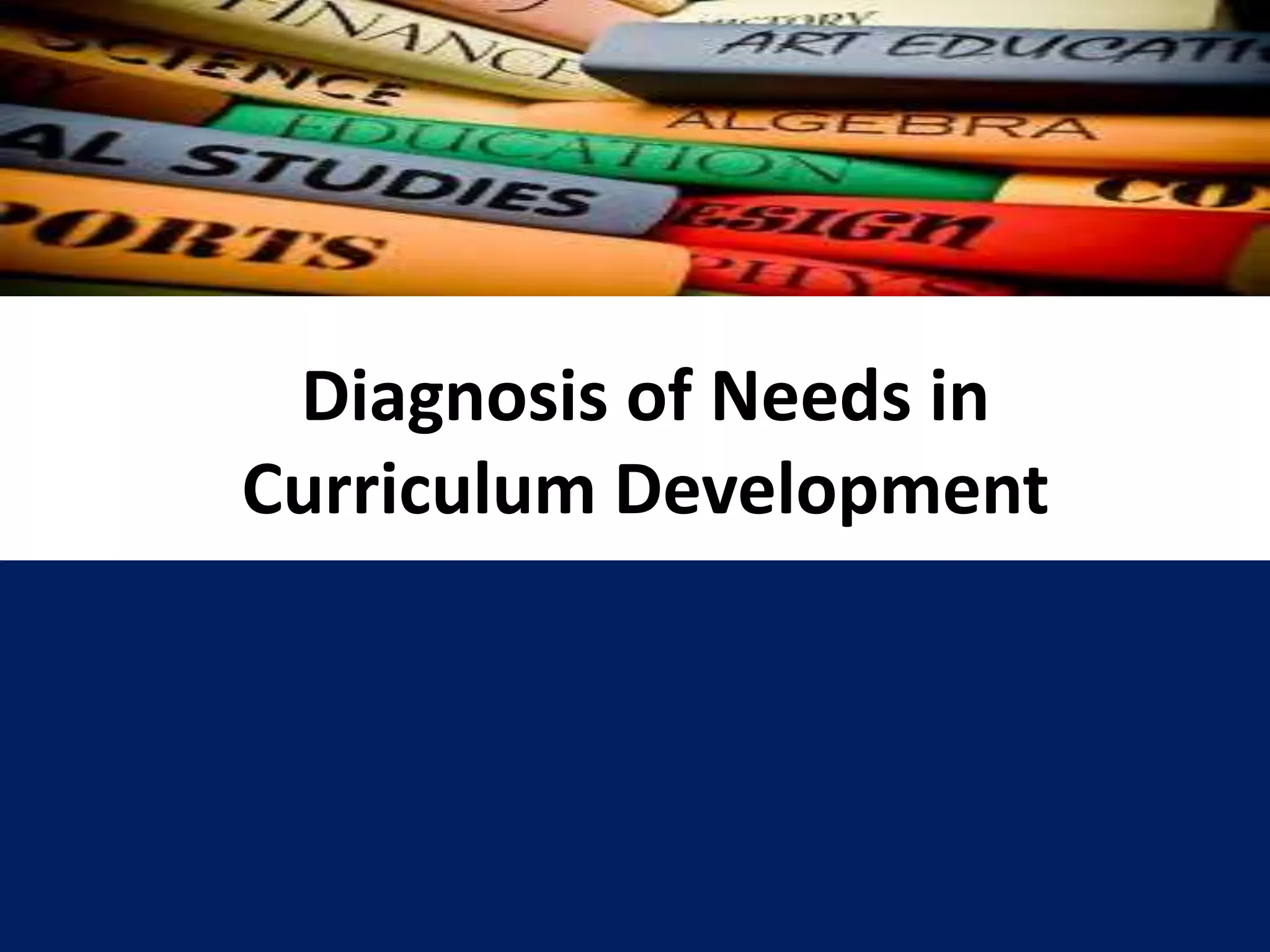 Diagnosis of needs in curriculum development | PPTX