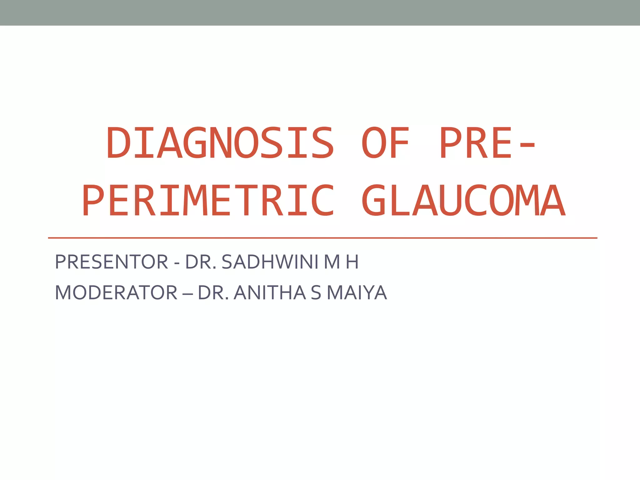 Diagnosis of pre perimetric glaucoma | PPTX