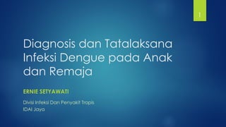 Diagnosis & Tatalaksana DBD anak & Remaja - dr. Ernie - 2 April 2024.pdf