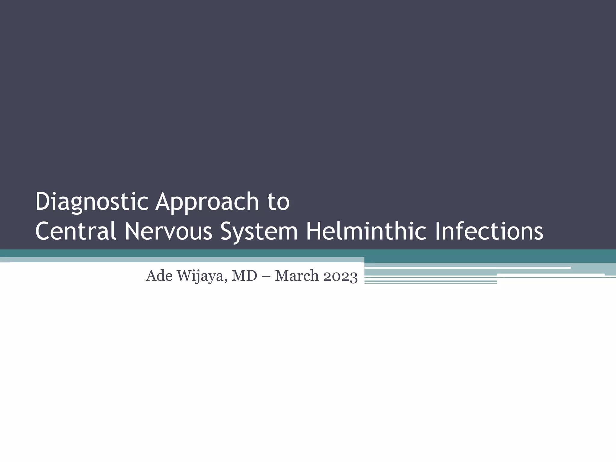 Diagnostic Approach to Central Nervous System Helminthic Infections.pptx