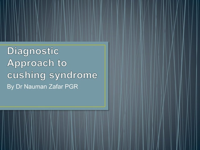 Diagnostic approach to cushing syndrome | PPTX