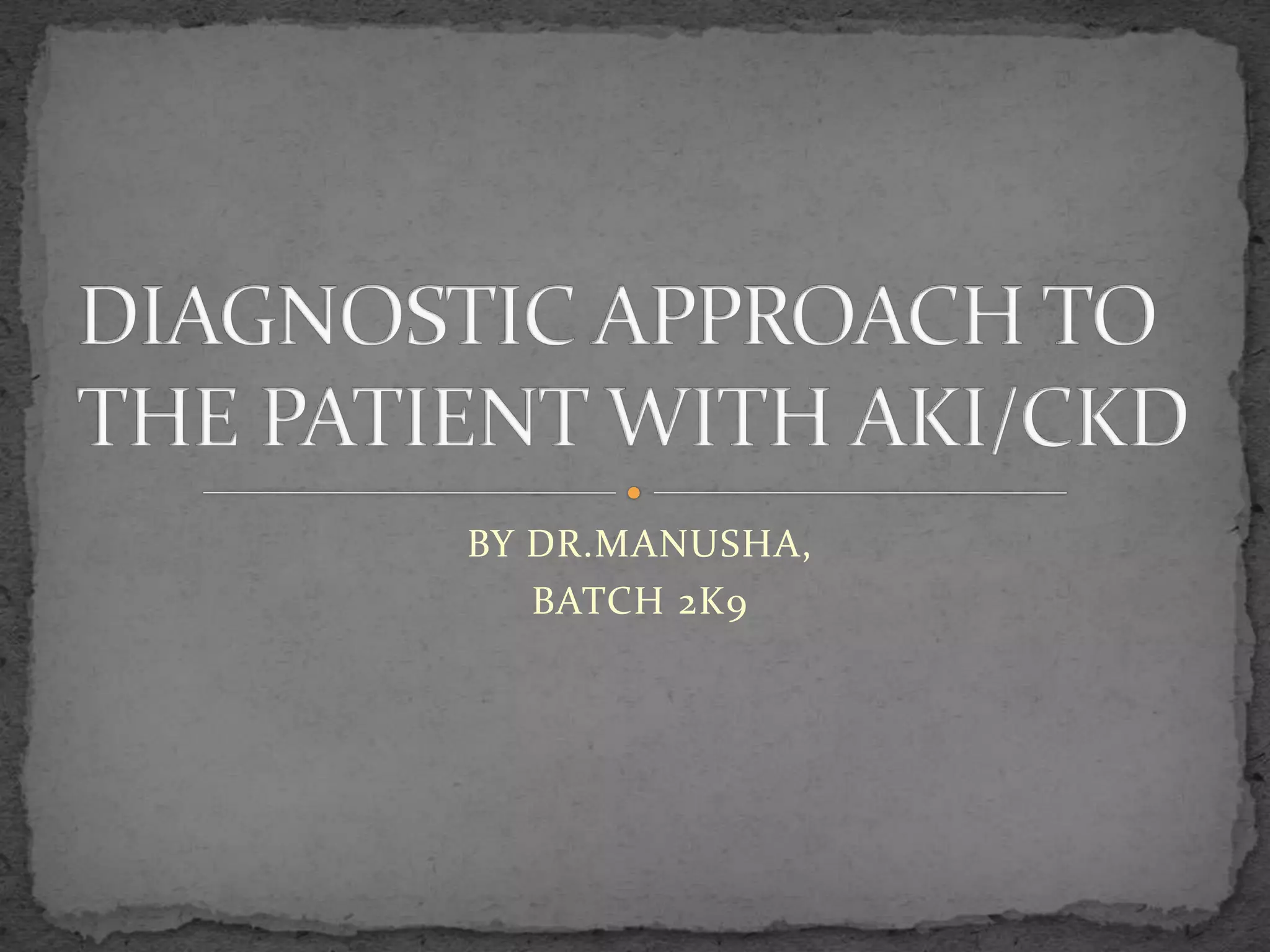 Diagnostic approach to the patient with aki | PPTX | Blood Disorders ...