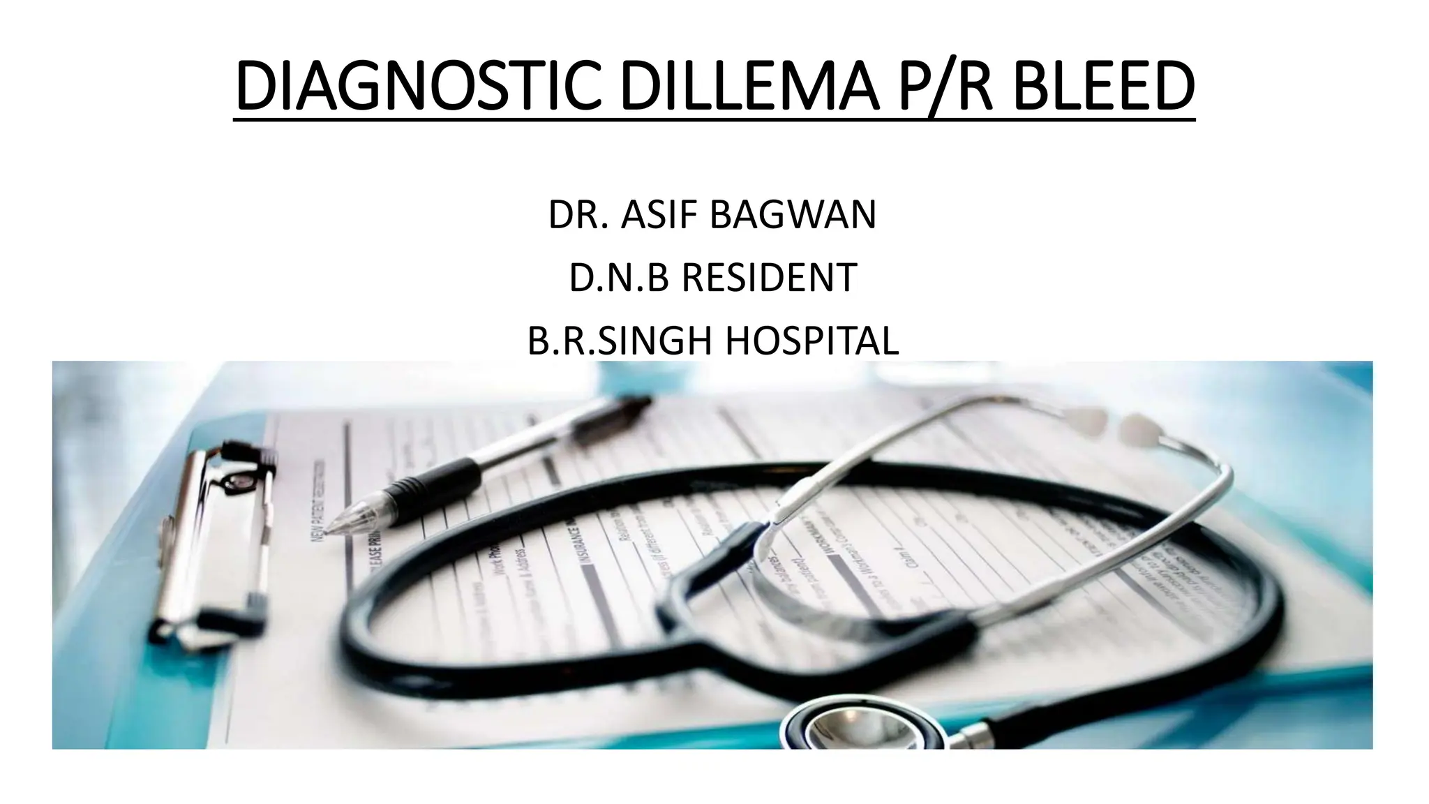DIAGNOSTIC DILLEMA P/R Bleed Ulcerative Colitis.pptx