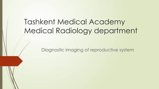 diagnostic imaging of reproductive system.pptx