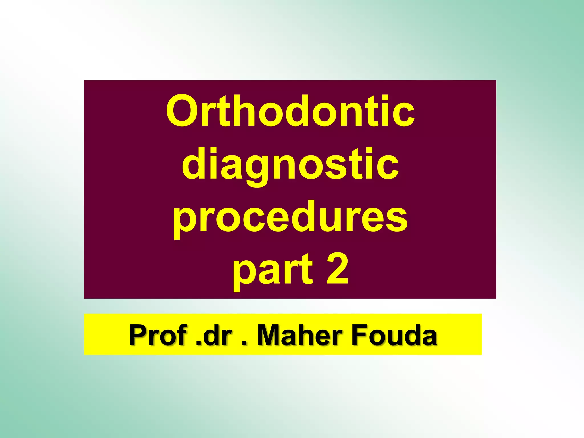 orthodontic Diagnostic procedures 2 | PPT