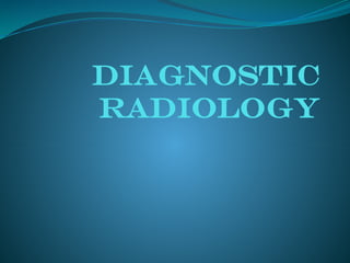 diagnosticradiology - main fields of radiological diagnosis | PPT