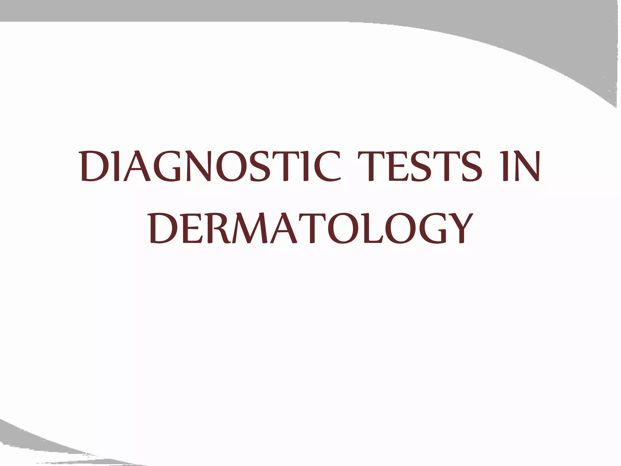 Diagnostic tests in dermatology | PPTX