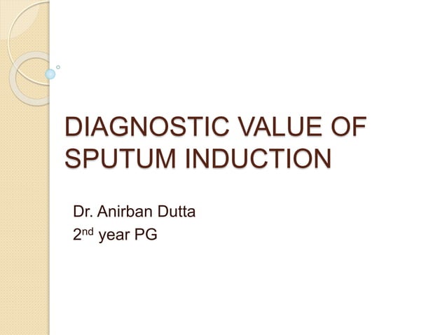 Diagnostic value of sputum induction in respiratory disorders dr ...