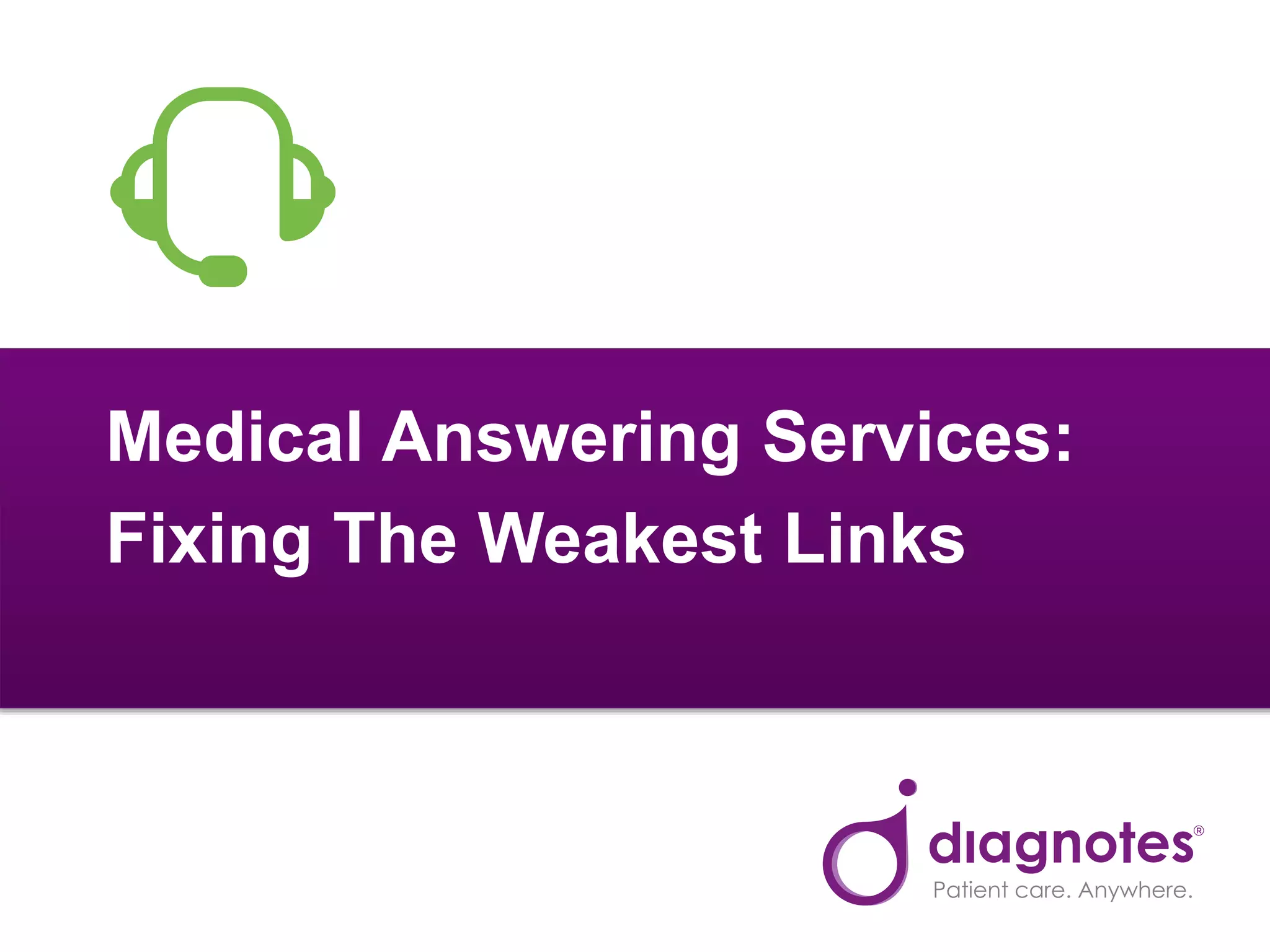 Diagnotes medical-answering-service-weak-links | PPTX
