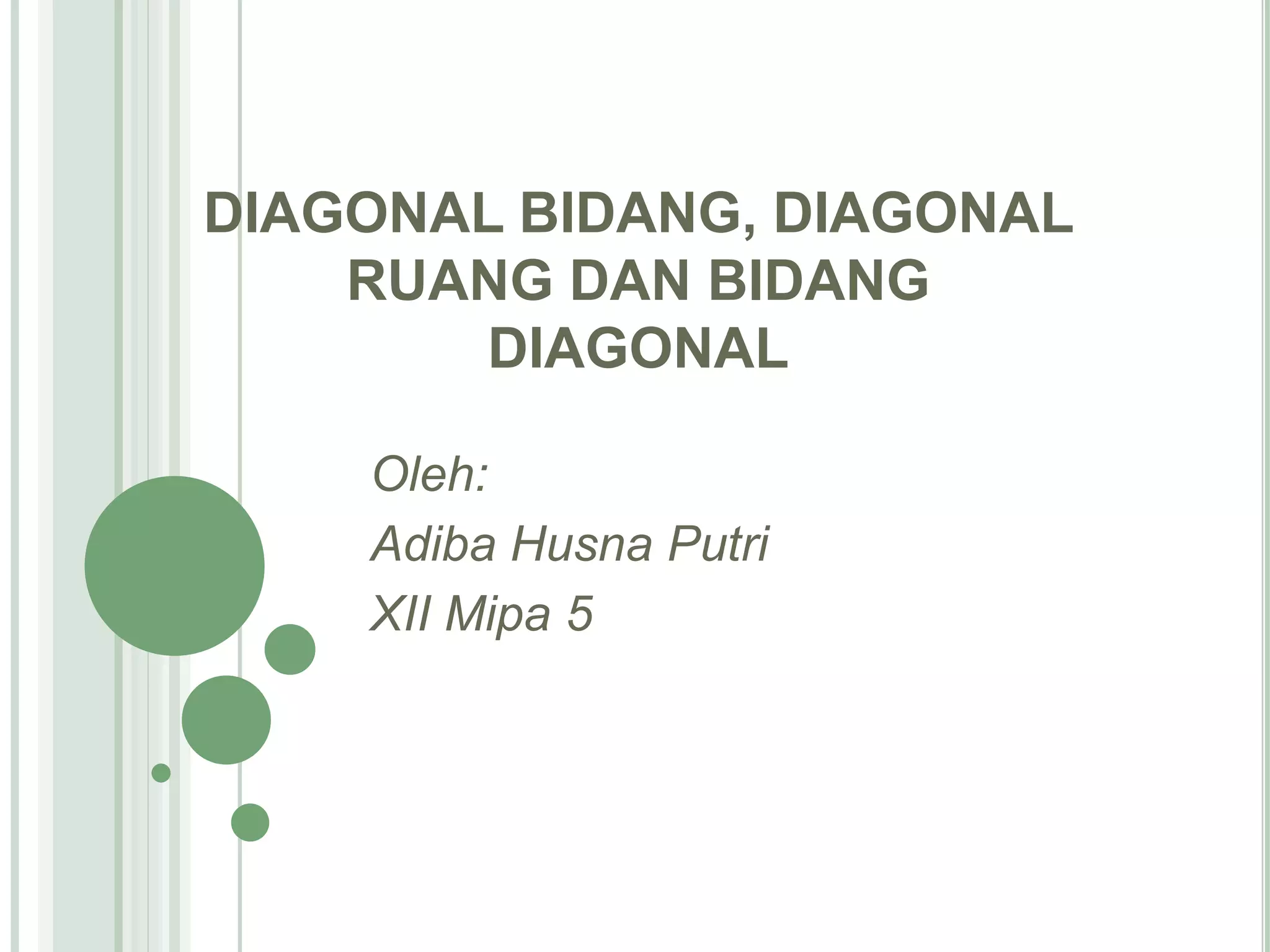 DIAGONAL BIDANG, DIAGONAL RUANG DAN BIDANG DIAGONAL.pptx