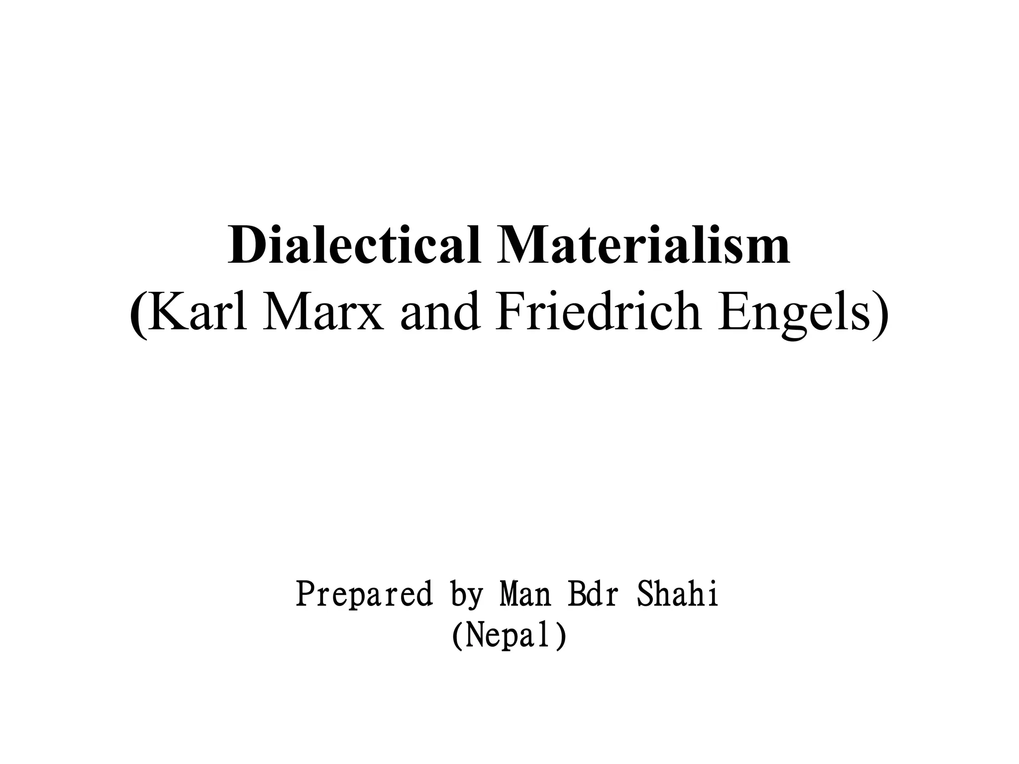 Dialectical materialism by Man Bahadur Shahi | PPTX