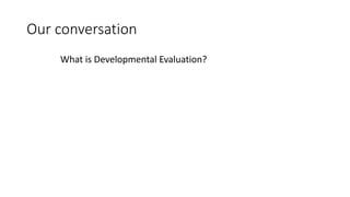 Developmental Evaluation: Tips, Tools, & Lessons Learned. | PPT