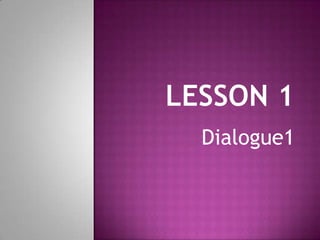 Dialogue lesson1ty | PPTX