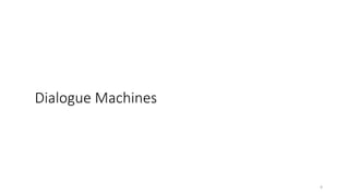 A Bird Eye View of Dialogue Machines | PPTX