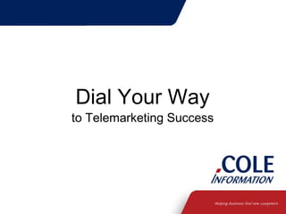 Dial your way to Telemarketing Success | PPT