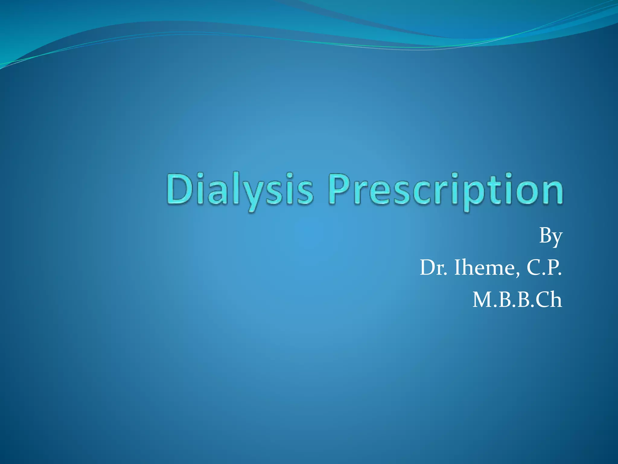 Dialysis prescription 2 | PPTX