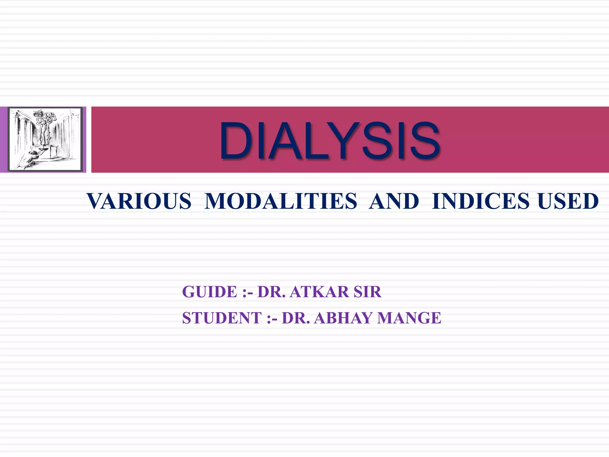 Dialysis various modalities and indices used | PPTX
