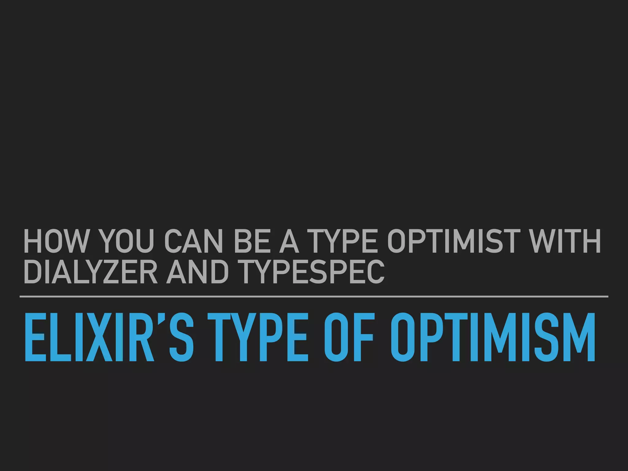 Elixir and Dialyzer, Types and Typespecs, using and understanding them | PDF