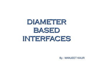 Diameter based Interfaces and description | PPTX