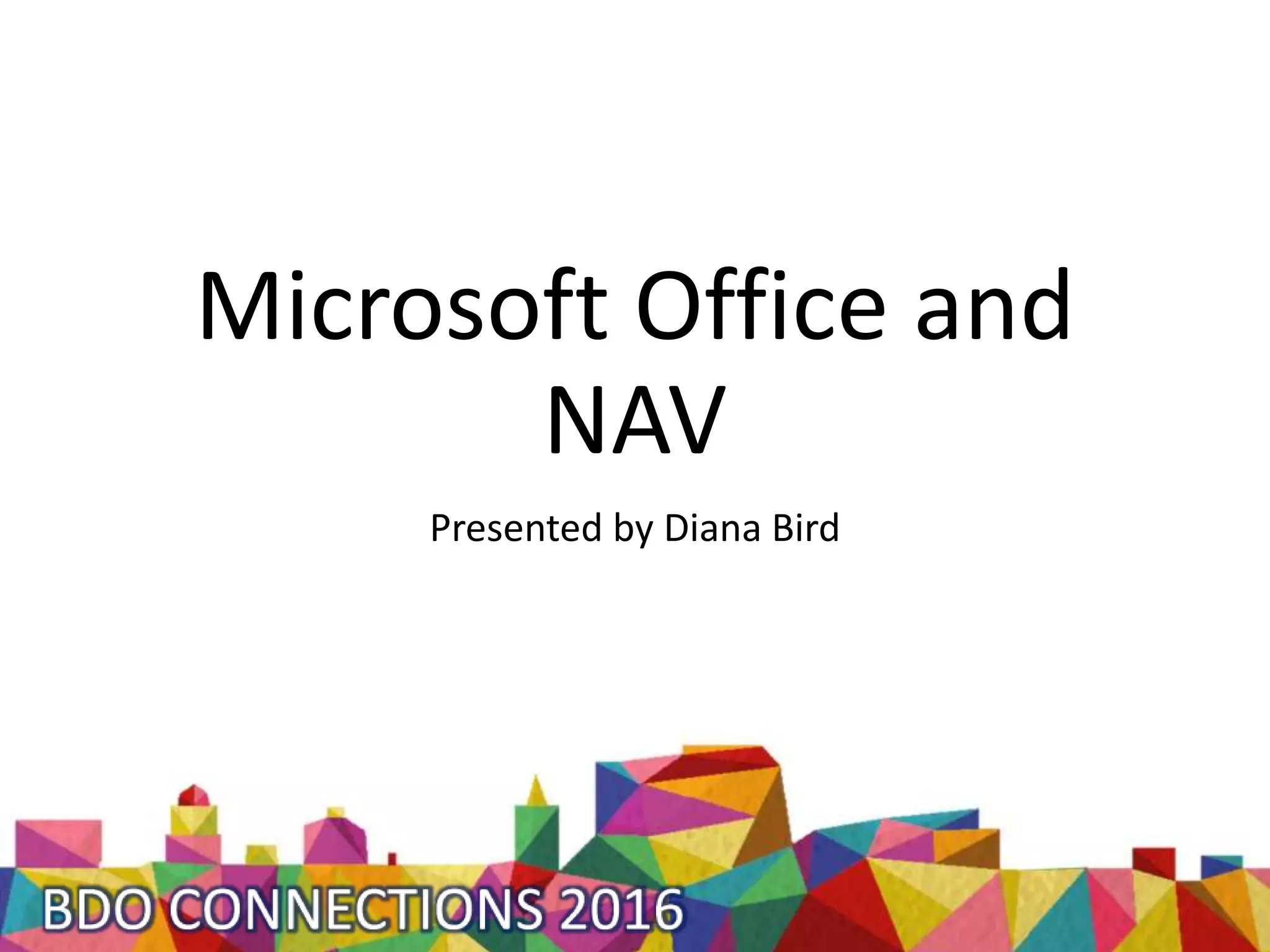 Extending Dynamics NAV 2016 with Power BI and Microsoft Office | Diana Bird | PPT