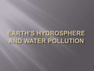 earth's hydrosphere and water pollution | PPTX