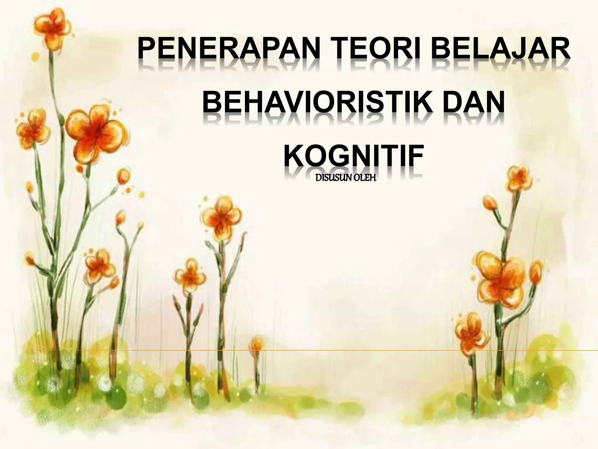 Penerapan Teori Belajar Behavioristik dan Kognitif | PPTX
