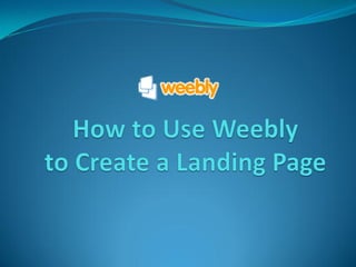 Diane dela cruz_how to create a simple landing page with weebly | PPT