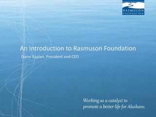 Introduction to Rasmuson Foundation | PPTX