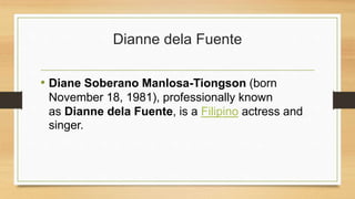 Dianne dela Fuente Biography, Early life, Career.pptx