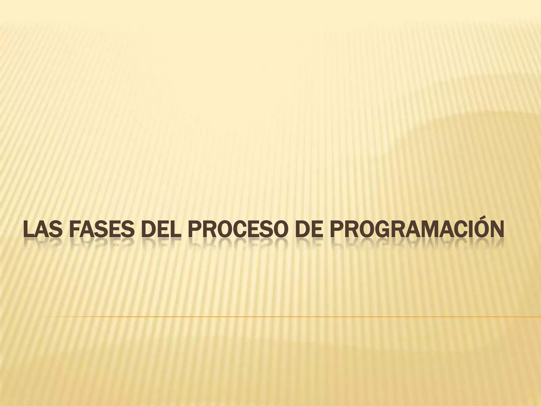 las fases del proceso de programacion | PPTX | Programming Languages | Computing
