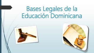 Bases legales de la educación dominicana | PPTX