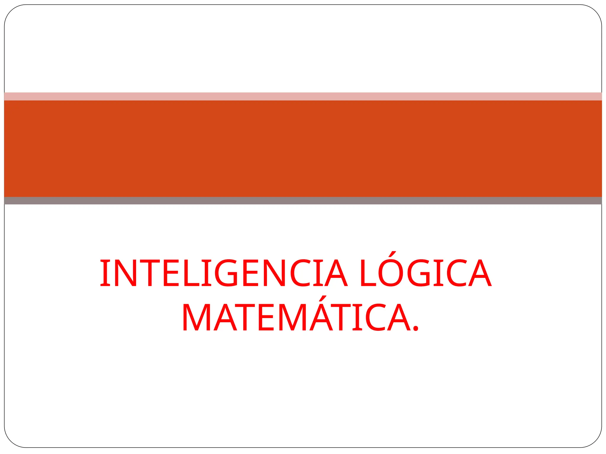 Inteligencia Lógico matemática de Howard Gardner | PPT
