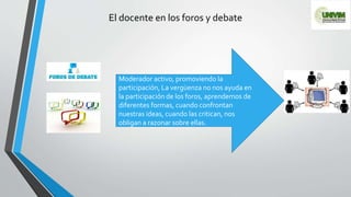 La importancia de los foros y el debate en la tutoría virtual. | PPTX