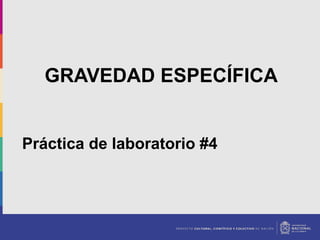 DIAPOSITIVAS CLASE 4 - GRAVEDAD ESPECÍFICA.pptx