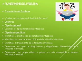 DIAPOSITIVAS DE FOLICULITIS (DERMATOLOGIA) TERMINADO[1] (1).pptx