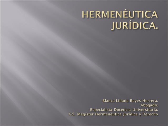 Diapositivas hermeneutica juridica | PPT
