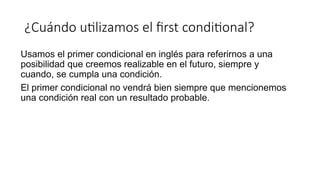 explicacion del primer condicional en ingles | PPTX