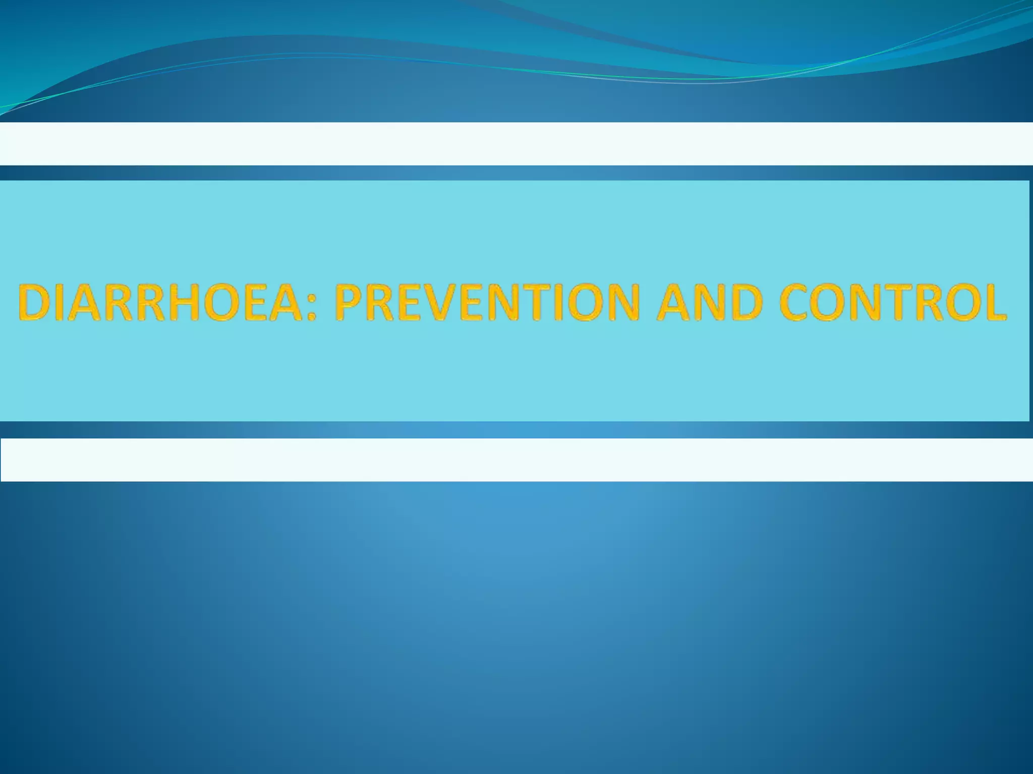 Diarrhoea prevention and control | PPTX