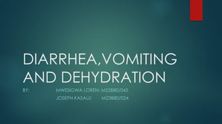 DIARRHOEA,VOMITING AND DEHYDRATION | PPTX
