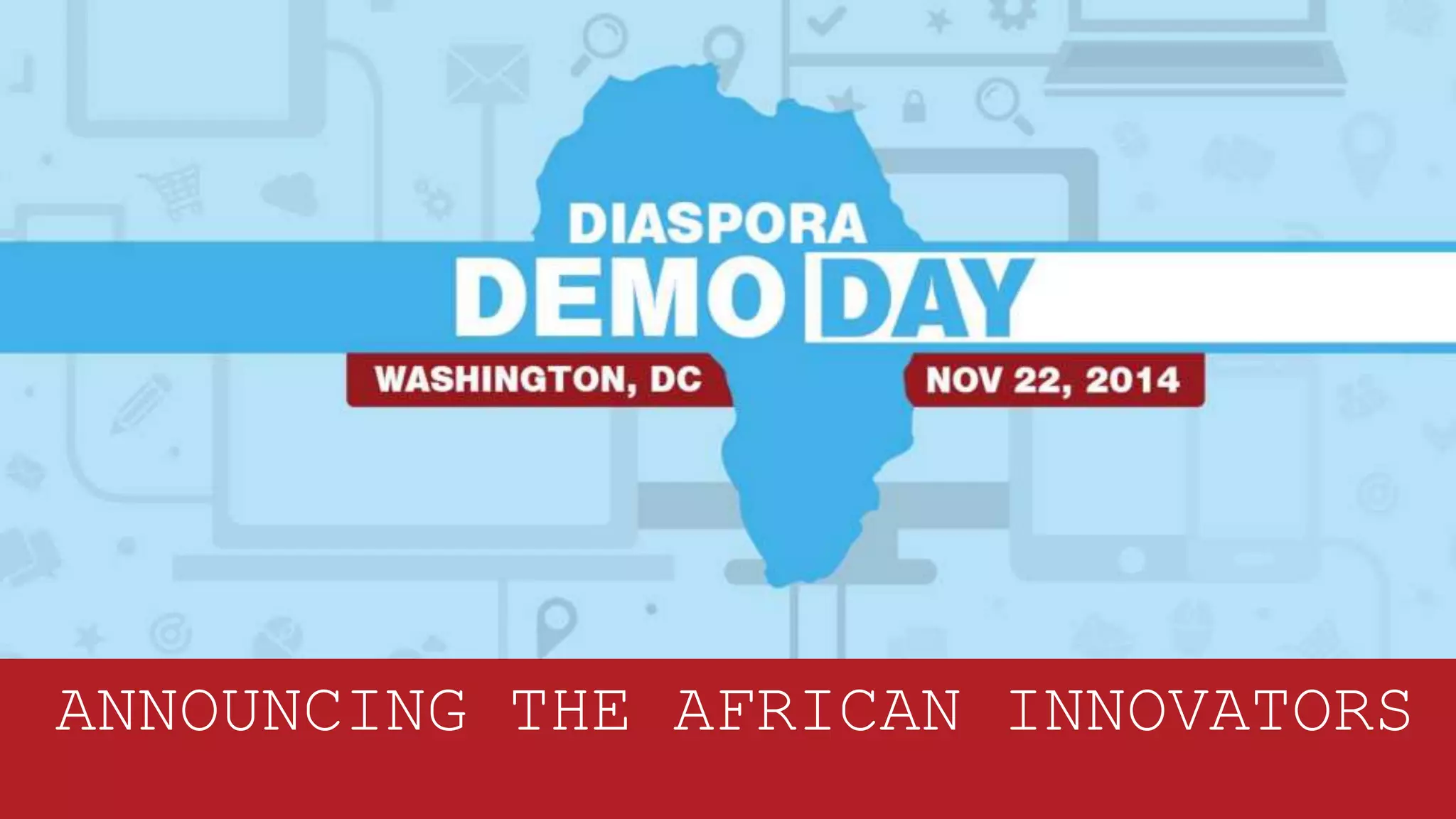 #DiasporaDemo Announcing the African Innovators! | PPTX