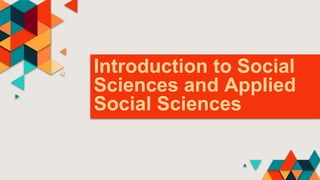 Defining the Social Sciences and Applied Social Sciences- Lesson 1.pptx