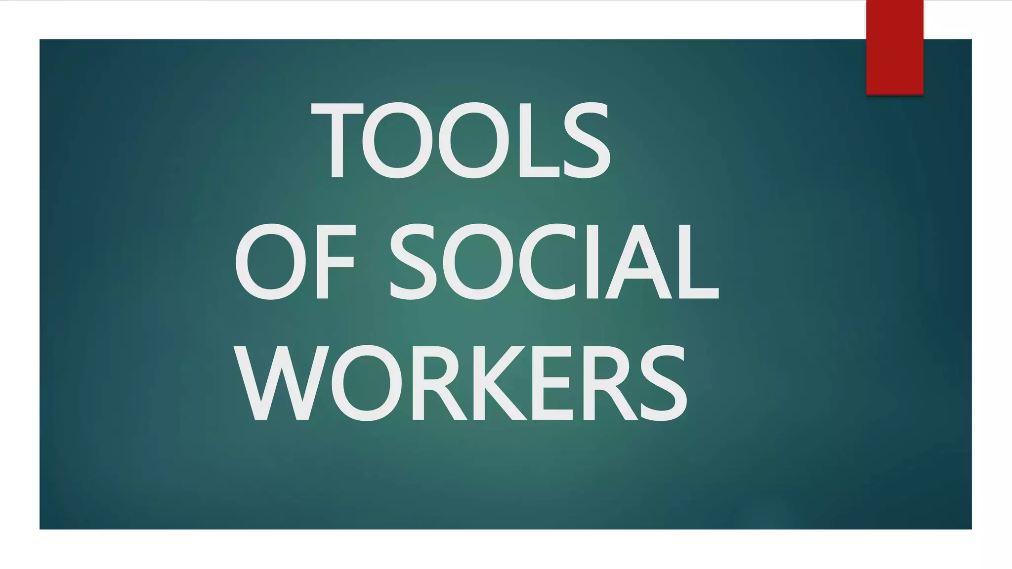 DIASS UNIT II, LESSON 4_SETTINGS, PROCESSES, METHODS, AND TOOLS IN SOCIAL WORK.pptx